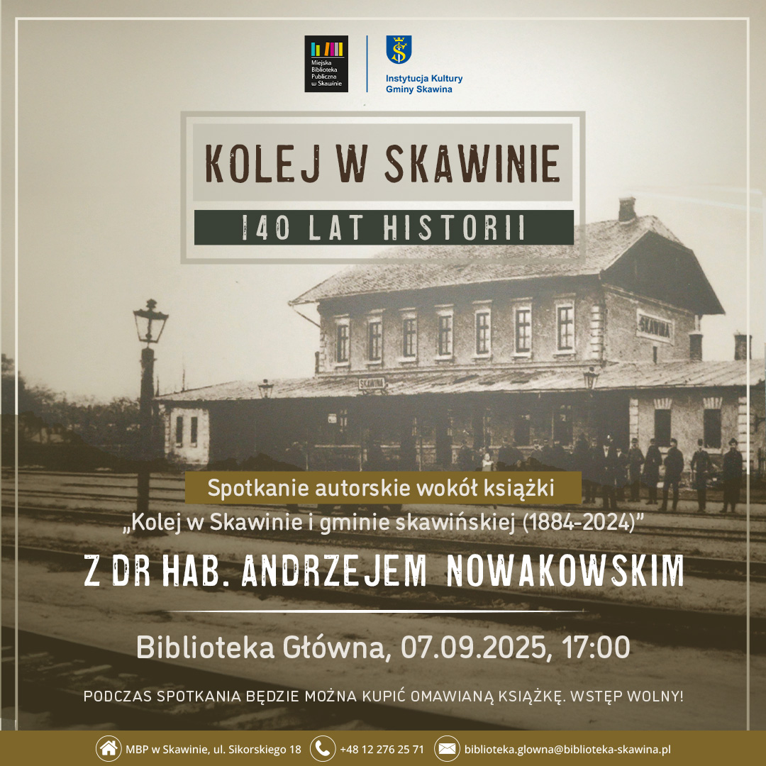 Kolej w Skawinie. 140 lat historii - spotkanie autorskie z dr hab. Andrzejem Nowakowskim | Urząd ...